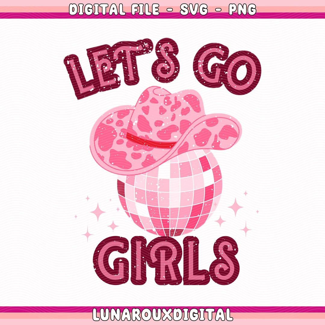Let's Go Girls Cowboy Hat SVG, Cowgirl Disco PNG, Cowgirl Bachelorette ...
