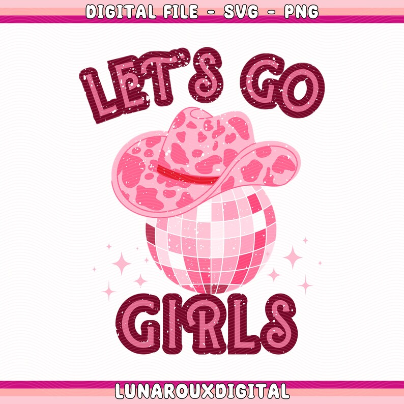 Let's Go Girls Cowboy Hat SVG, Cowgirl Disco PNG, Cowgirl Bachelorette ...