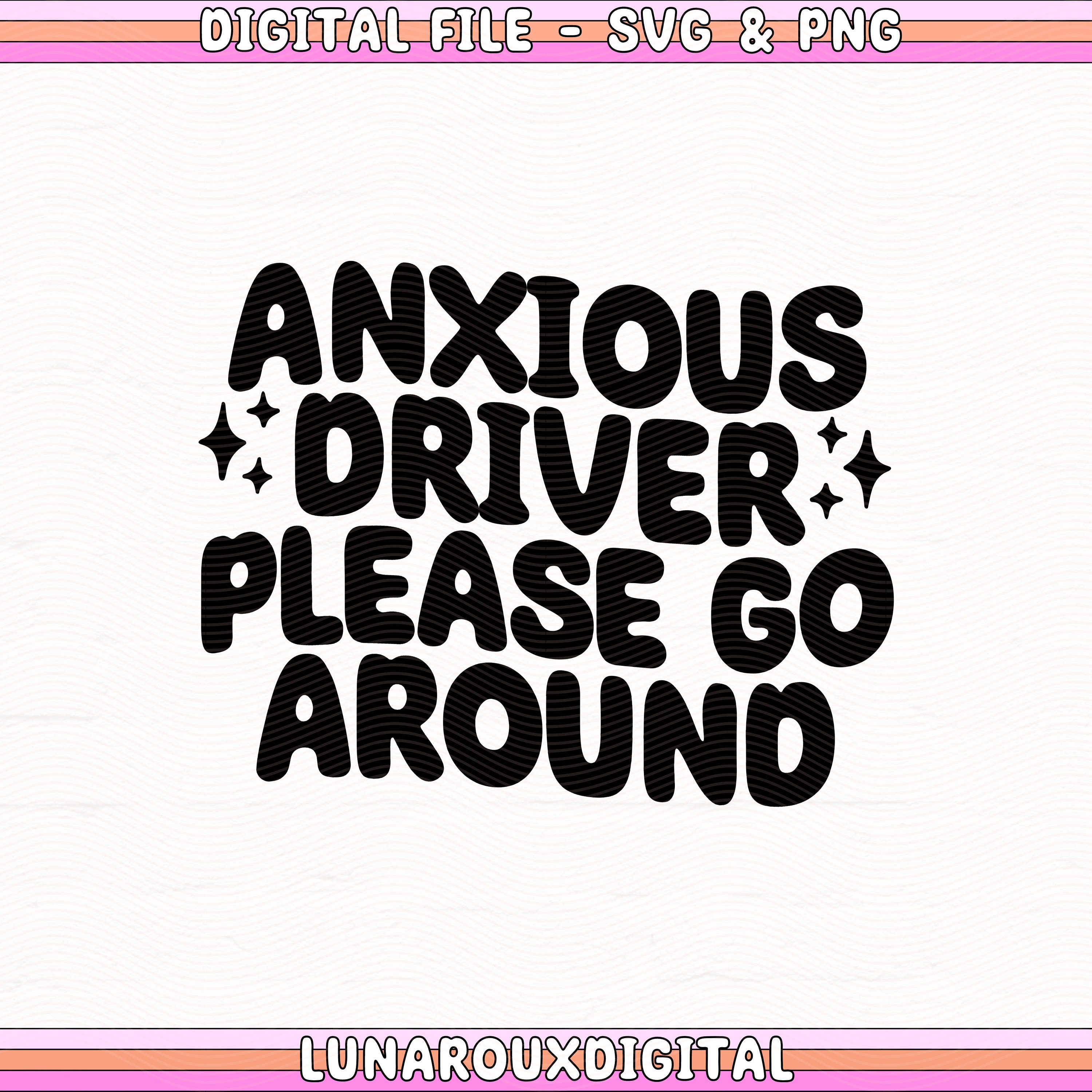 Anxious Driver Please Go Around Svg Png Design for Car Decals, Stickers ...
