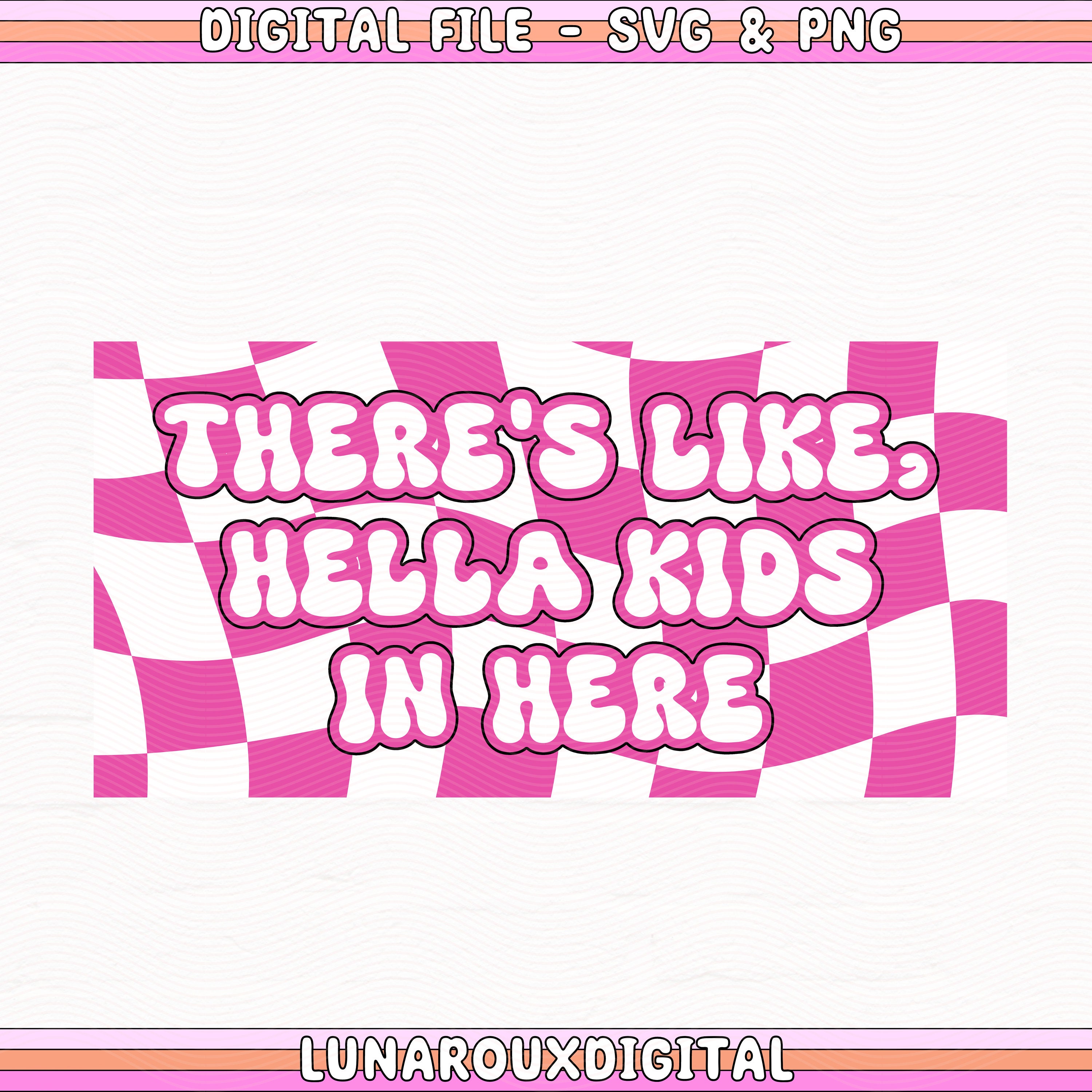 There's Like Hella Kids in Here Svg Png Design for Bumper Stickers, Car ...