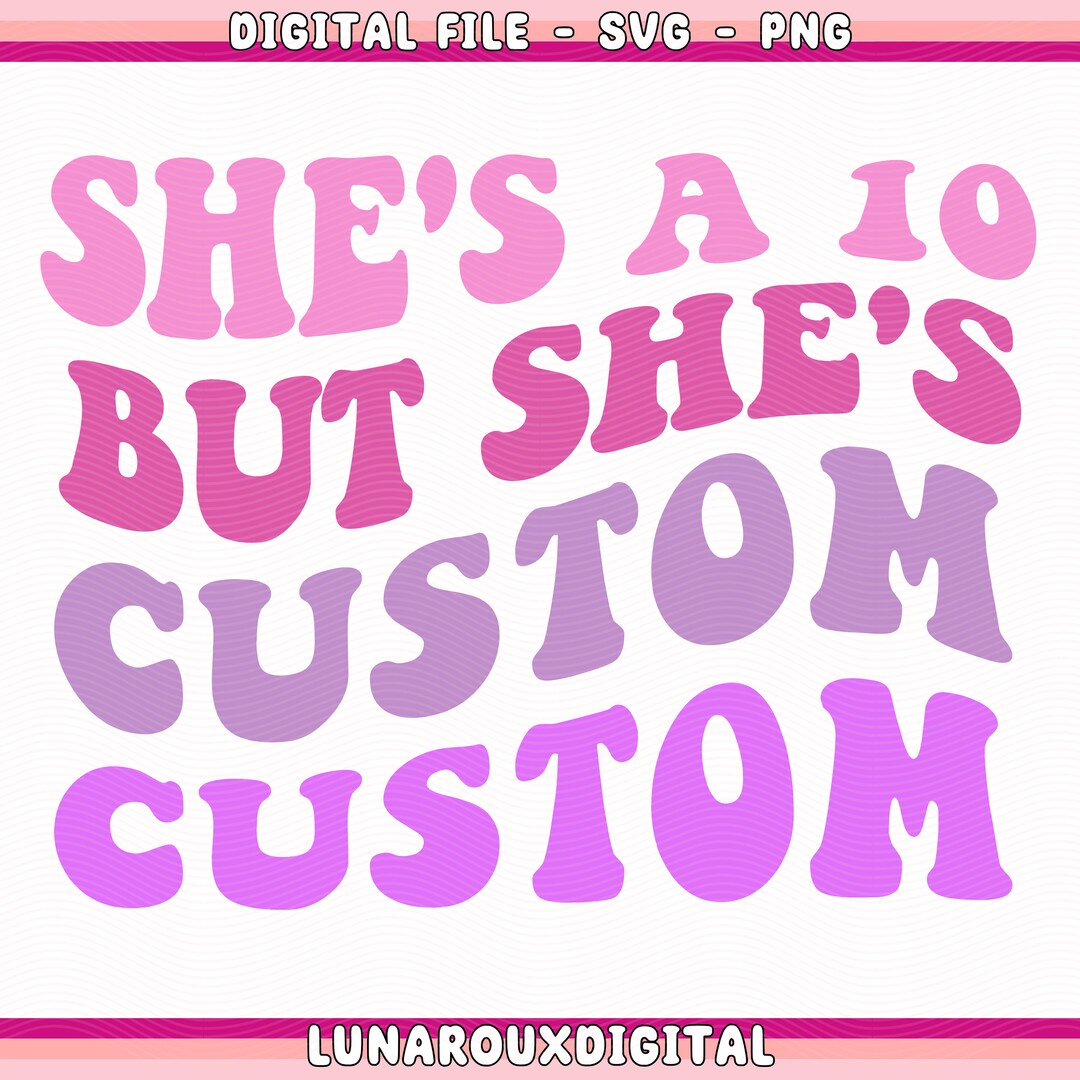 She's A 10 but She's Svg, Custom Wavy Letters Svg, She's A 10 Svg ...