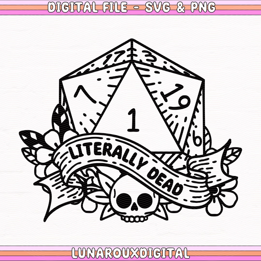 Literally Dead Dnd D20 Dice Png Design for Shirts, Totes, Mugs, Hoodies ...