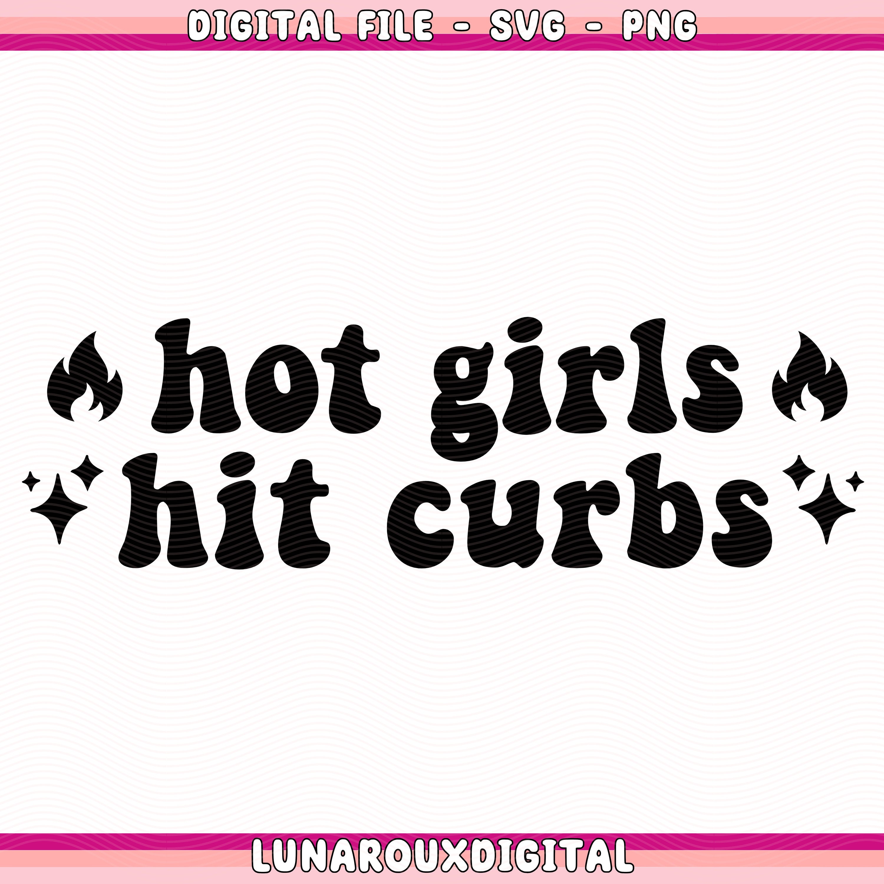 Hot Girls Hit Curbs Svg, Normalize Hitting the Curb, Funny Svg, Trendy ...