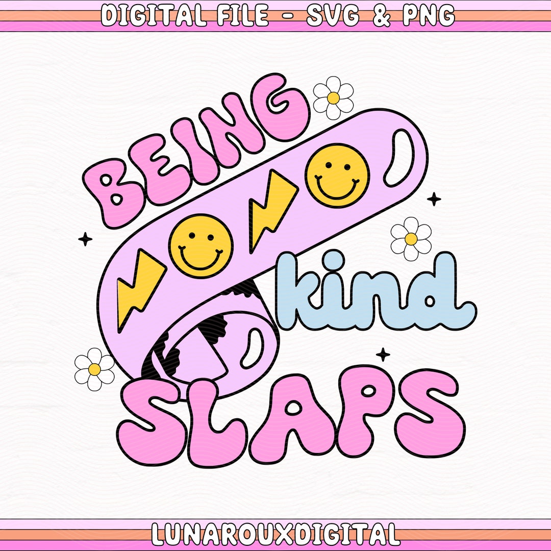 Being Kind Slaps Svg Png Design for Shirts, Totes, Mugs, Stickers ...