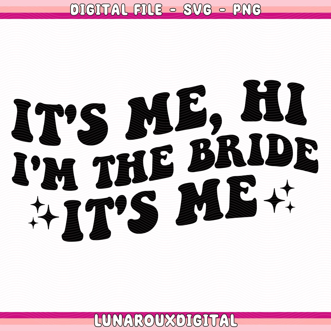It's Me Hi I'm the Bride It's Me SVG PNG, Cut Files for Crafting, Cricut, Sublimation, Midnights ...
