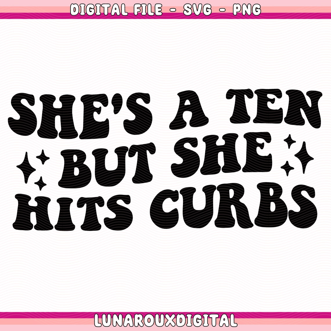 She's A Ten but She Hits Curbs Svg, Hot Girls Hit Curbs Svg, Funny ...