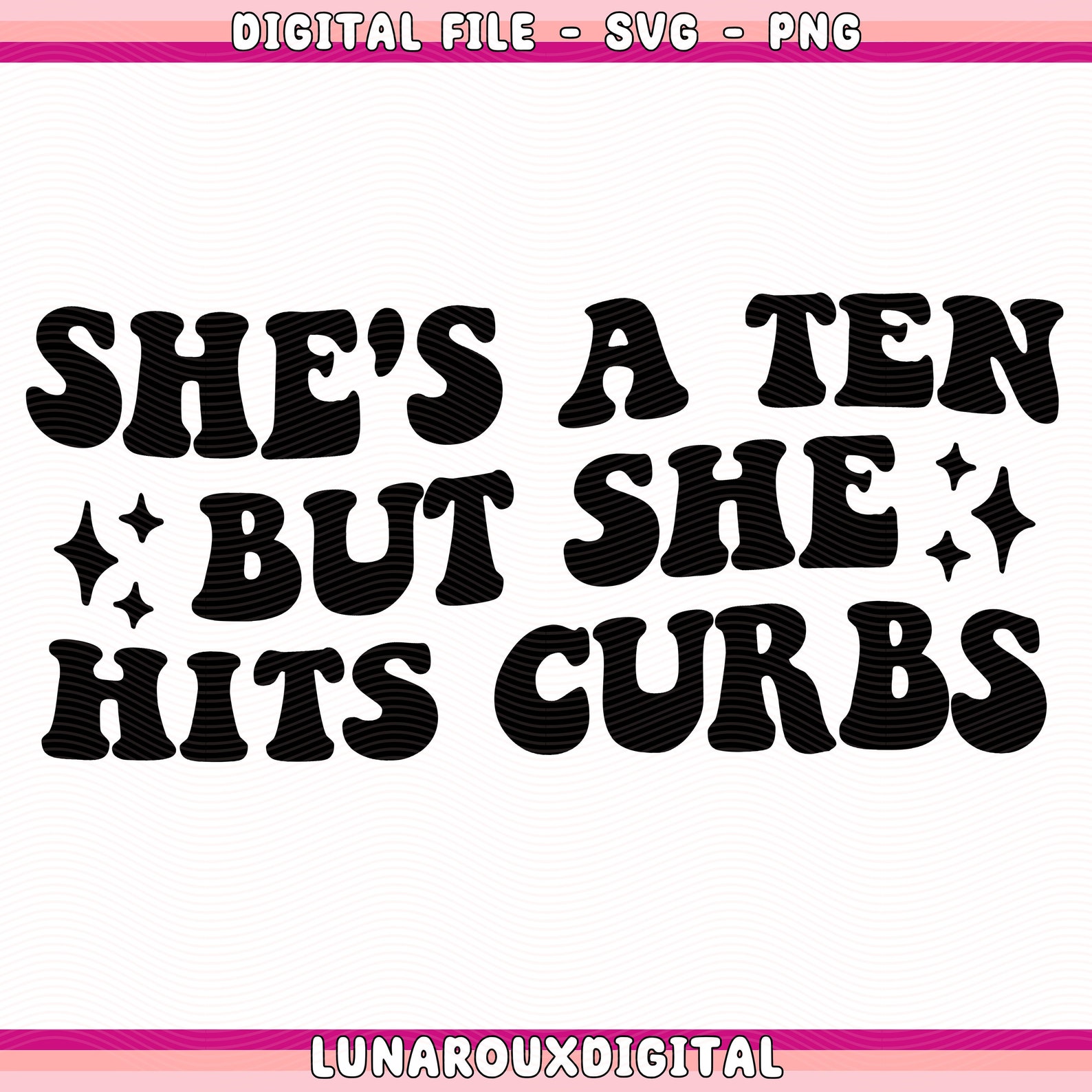 She's A Ten but She Hits Curbs Svg, Hot Girls Hit Curbs Svg, Funny ...