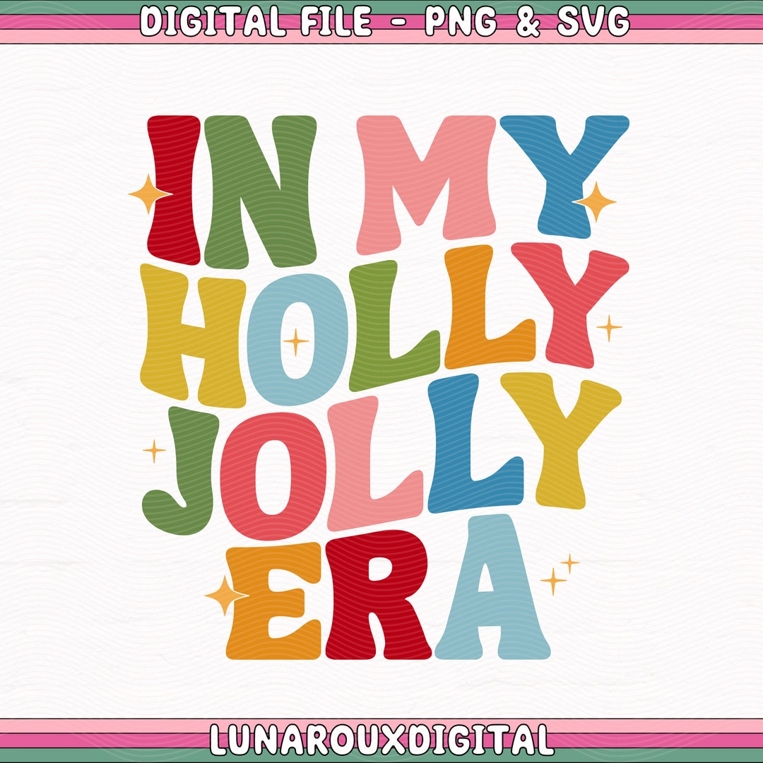 In My Holly Jolly Era Svg Png Design for Shirts, Totes, Sweatshirts ...