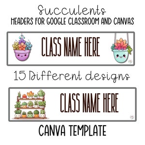 Succulents Google Classroom Headers and Canvas Banner-canva TEMPLATE - Etsy