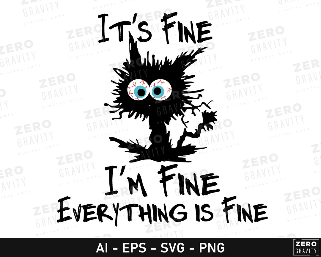 Its Fine Im Fine Everything is Fine Svg, Funny Cat Everything is Fine ...
