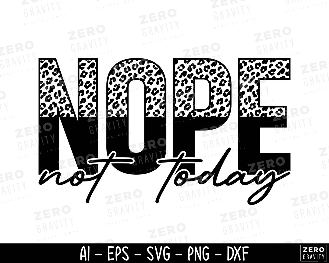 Nope Not Today SVG, Funny Svg, Funny Shirt Svg, DIGITAL DOWNLOAD ...