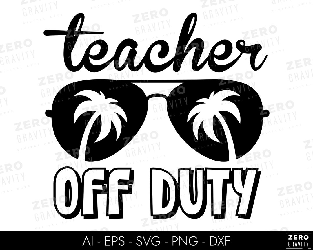 Teacher off Duty Svg, Teacher Summer Svg, Teacher off Duty Png, Teacher ...