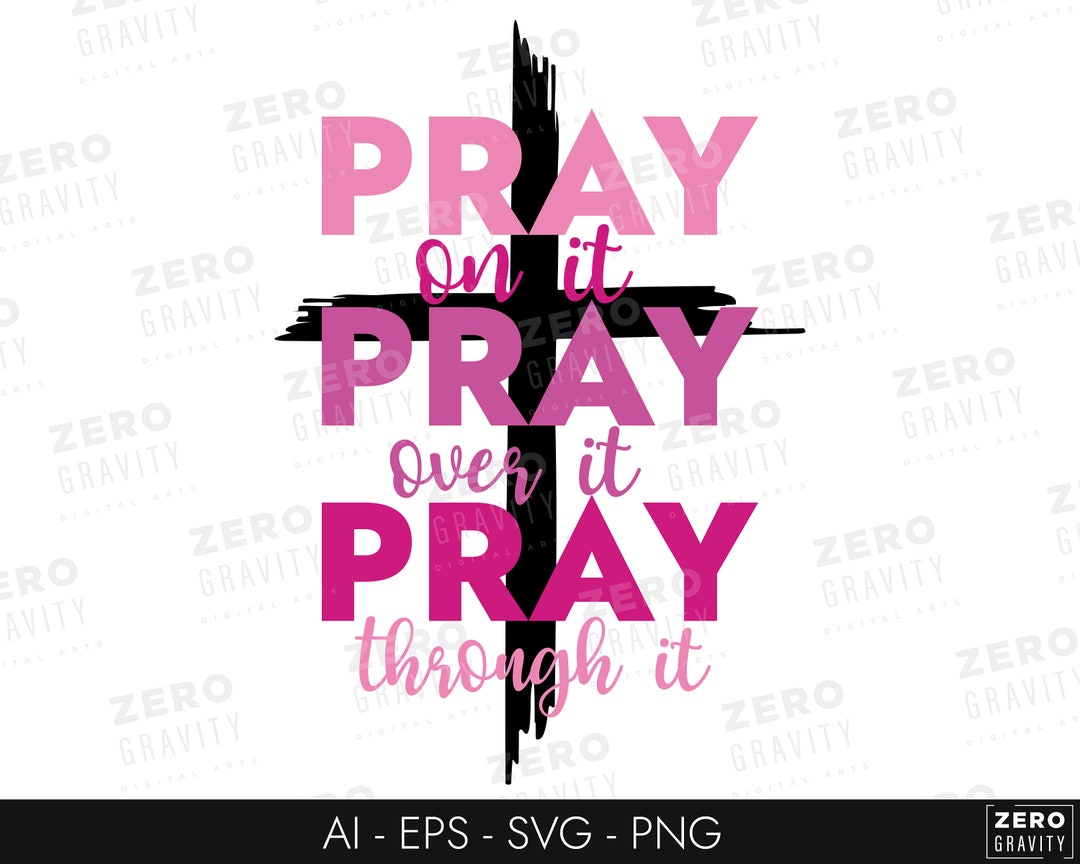 Pray Svg, Pray on It Pray Over It Pray Through It Svg, Christian Svg ...