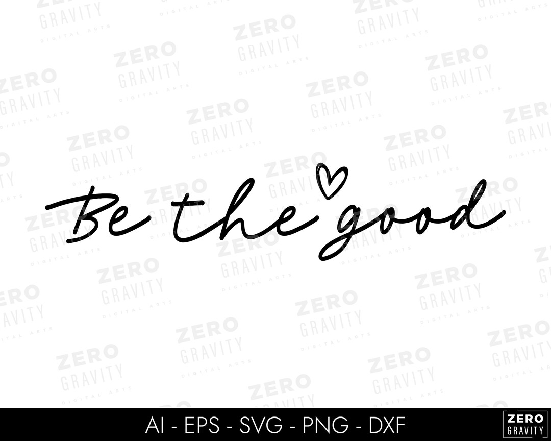 Be the Good Svg for Shirts, Sweatshirts, Kindness Svg, Positive Quotes ...