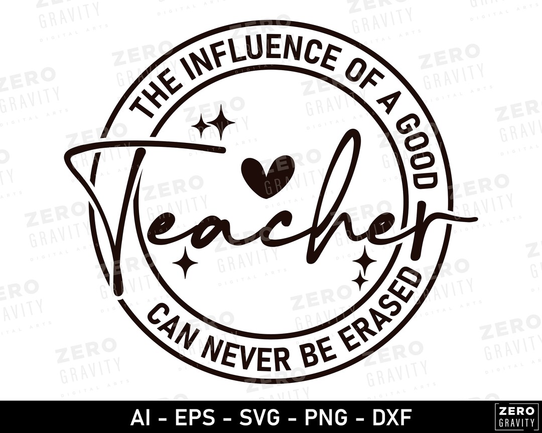 Teacher Svg, the Influence of A Good Can Never Be Erased Svg, Teacher ...
