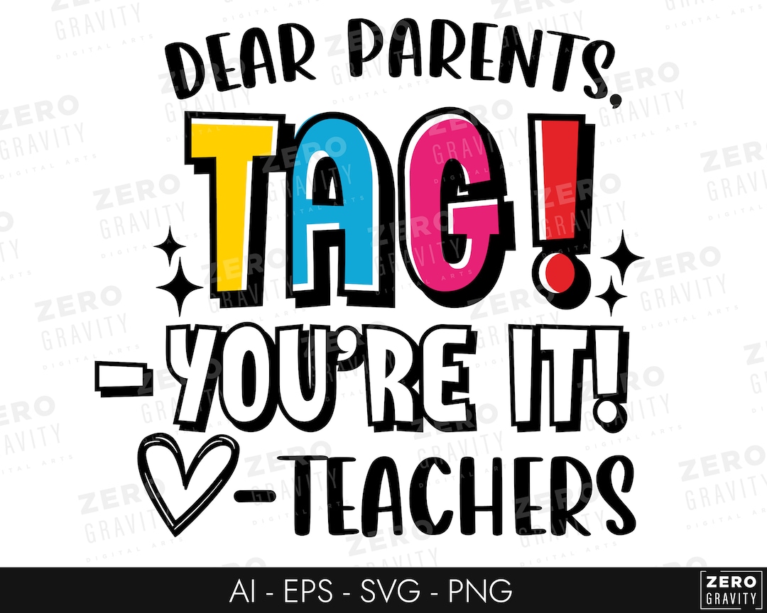 Dear Parents Tag You're It Svg, Funny Teacher Svg, Last Day of School ...