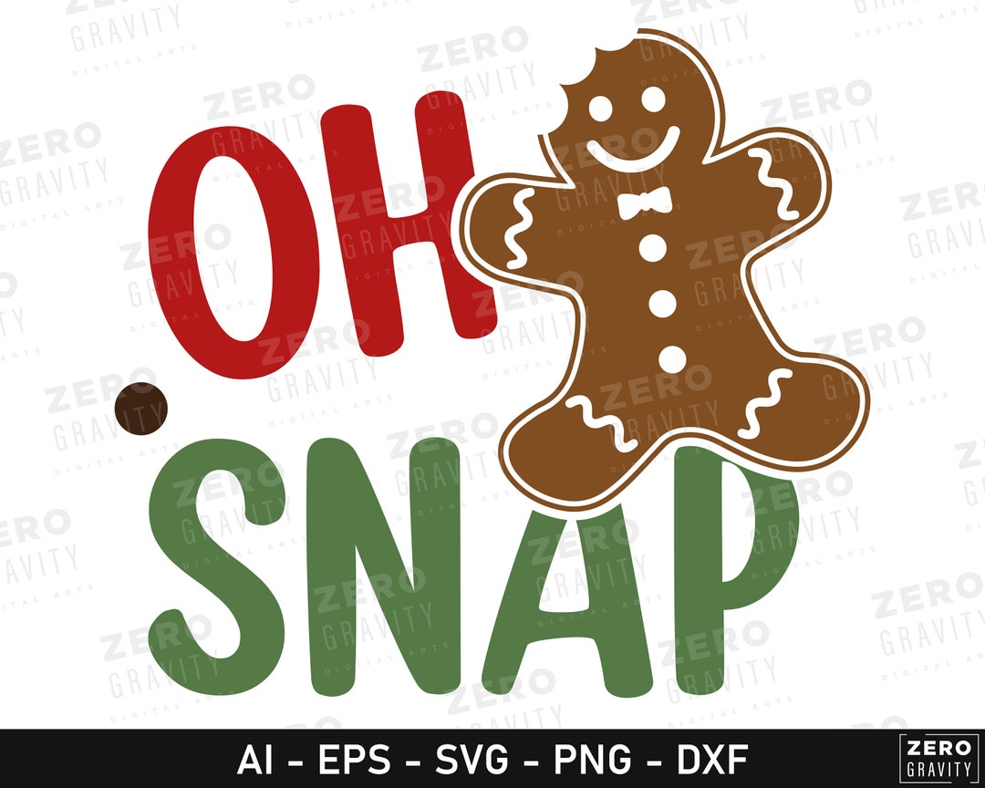 Oh Snap Gingerbread Svg for Shirts, Mugs, Ornaments Etc. Digital ...