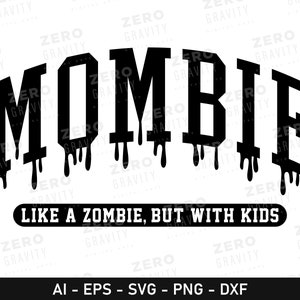 Mombie Svg for Shirts, Sweatshirt, Hoodie, Crewneck, Mugs, Tumbler Etc ...
