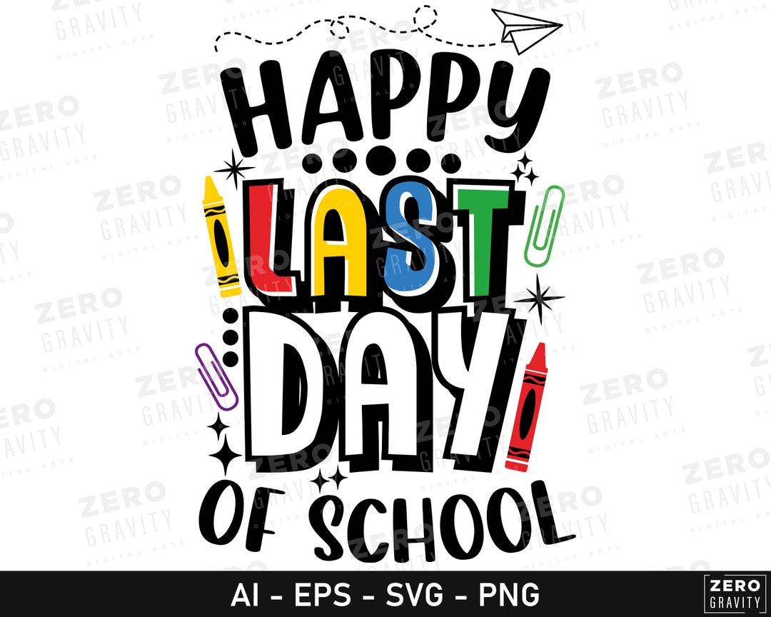 Last Day of School Svg, Last Day of School Shirt Svg, Happy Last Day of ...