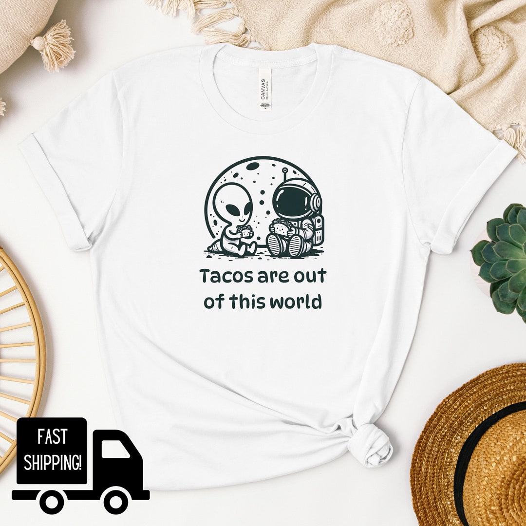 Funny Taco Shirt, Funny Alien Shirt, Alien Shirt, Taco Shirt, Space ...