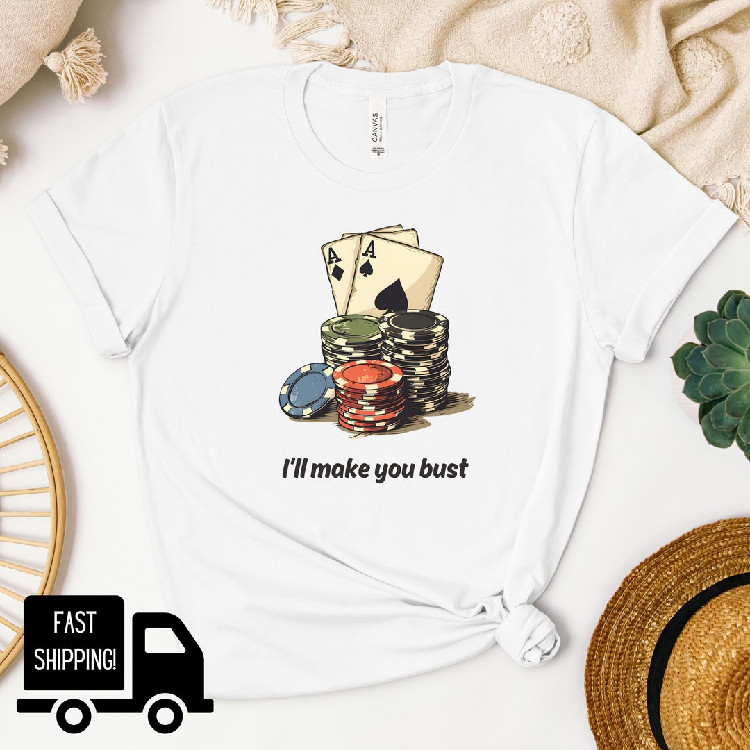 I'll Make You Bust Shirt, Poker Shirt, Card Game Shirt, Poker Night ...
