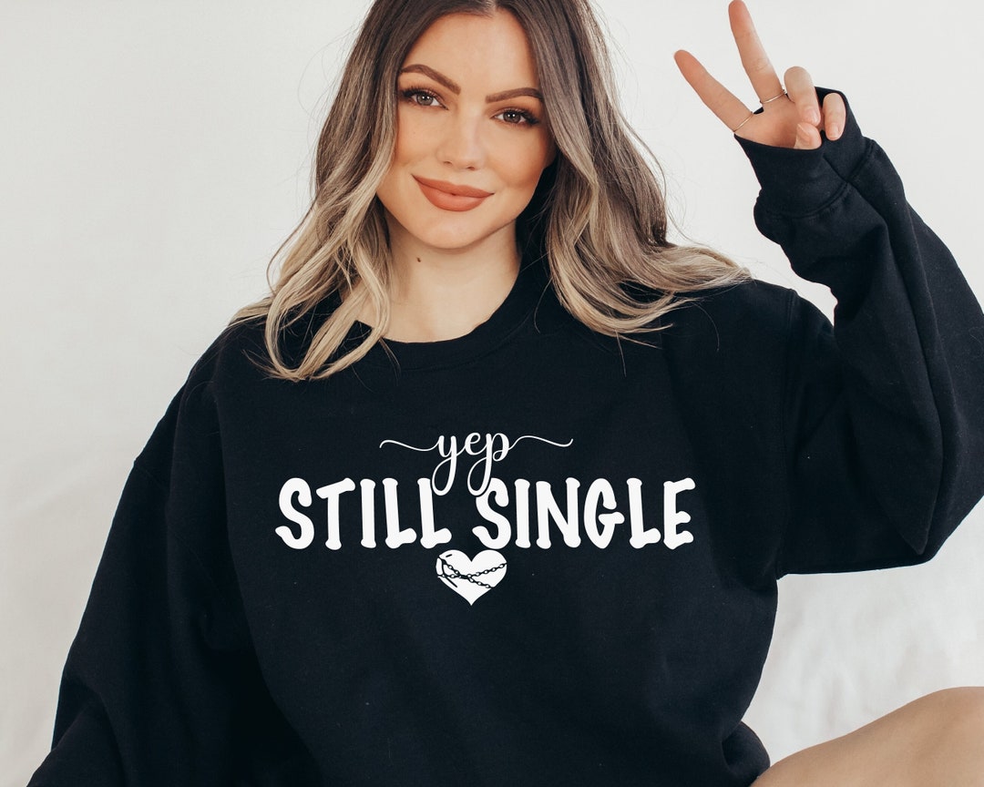 Yep Still Single Svg Png Single Life Svg Anti-valentine Svg - Etsy