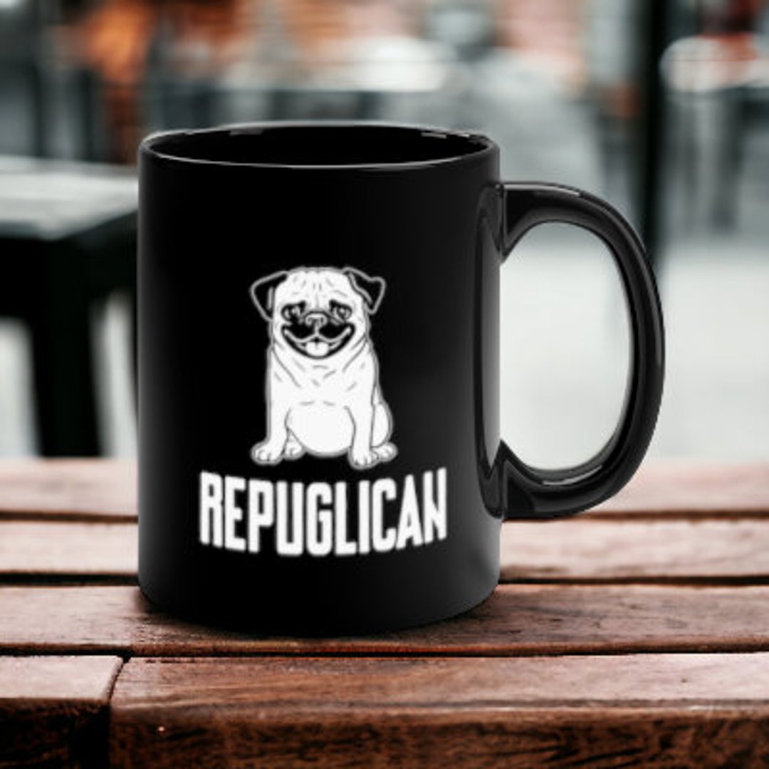 Repuglican Mug, Coffee Tea Mug, Political Humor, Dog Lover, Pug Owner ...