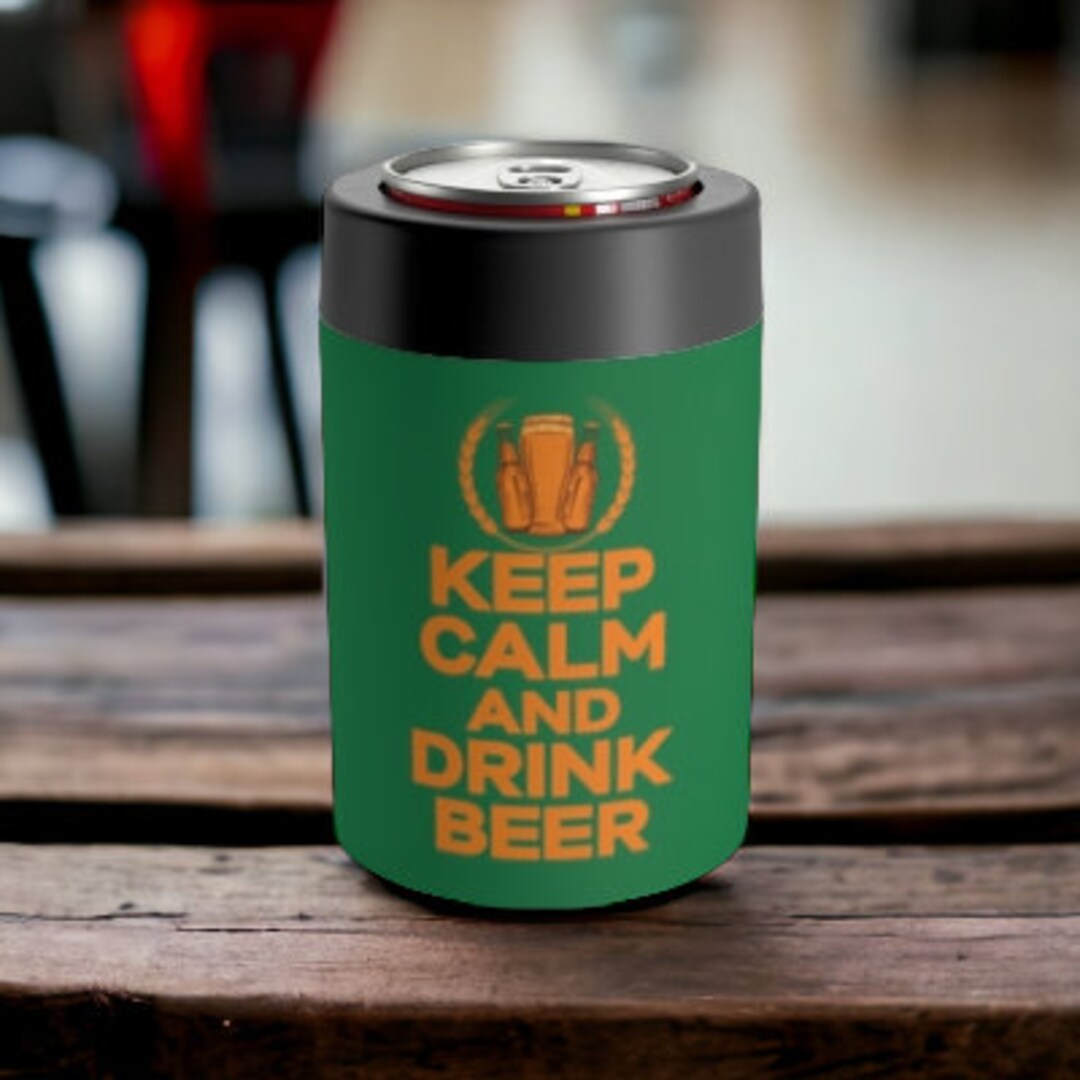 Keep Calm and Drink Beer Can Holder, Insulated Can Holder, Keep Beer ...
