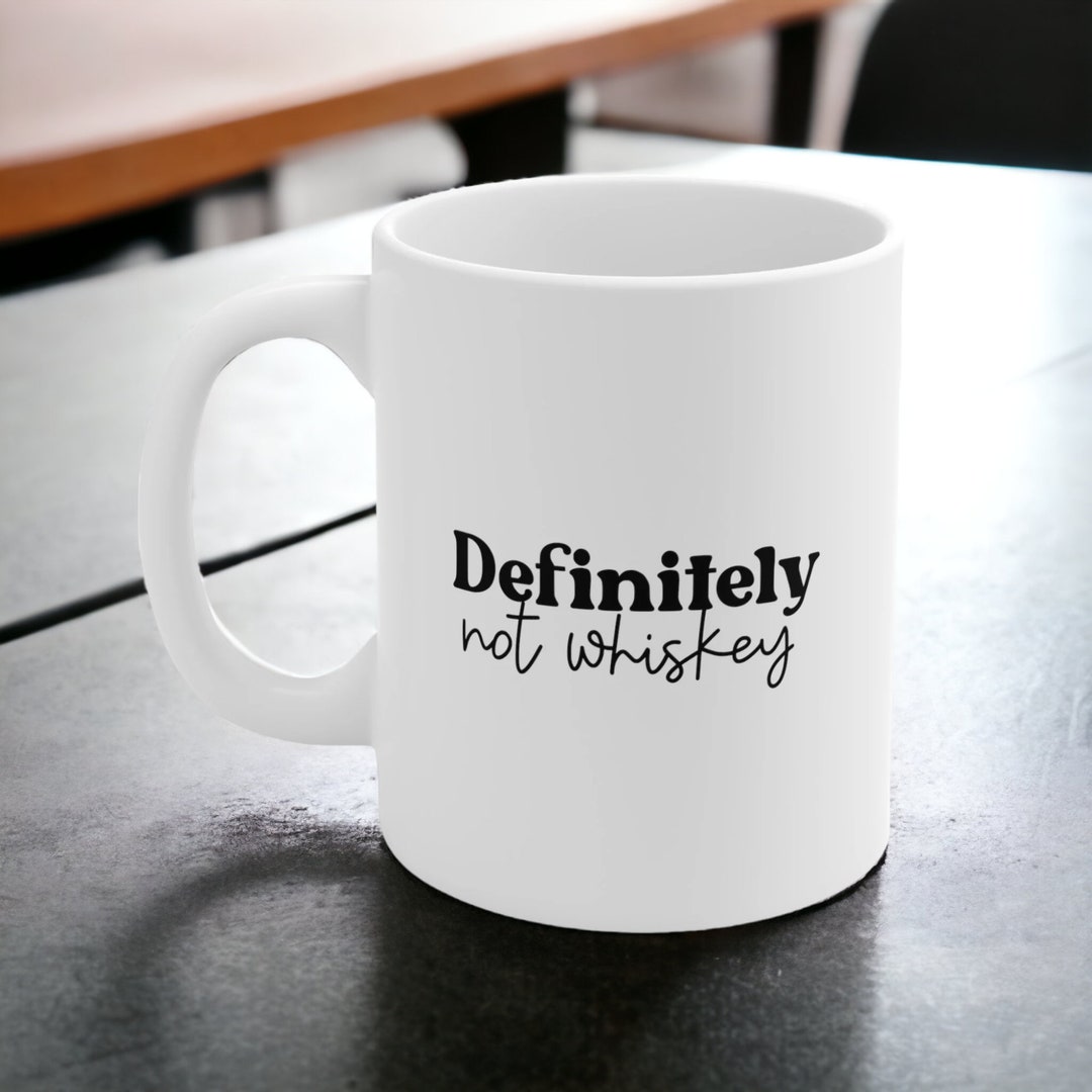 Not Whiskey, Office Mug, Coffee Mug, Office Humor, Work Mug, Sarcastic ...