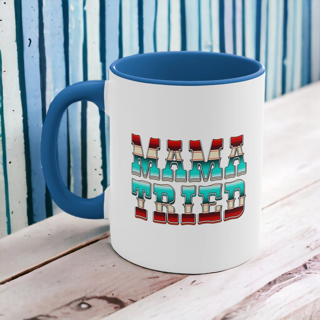 Mama Tried Sarcastic Mug Humor Mug Funny Mug Coffee Humor - Etsy