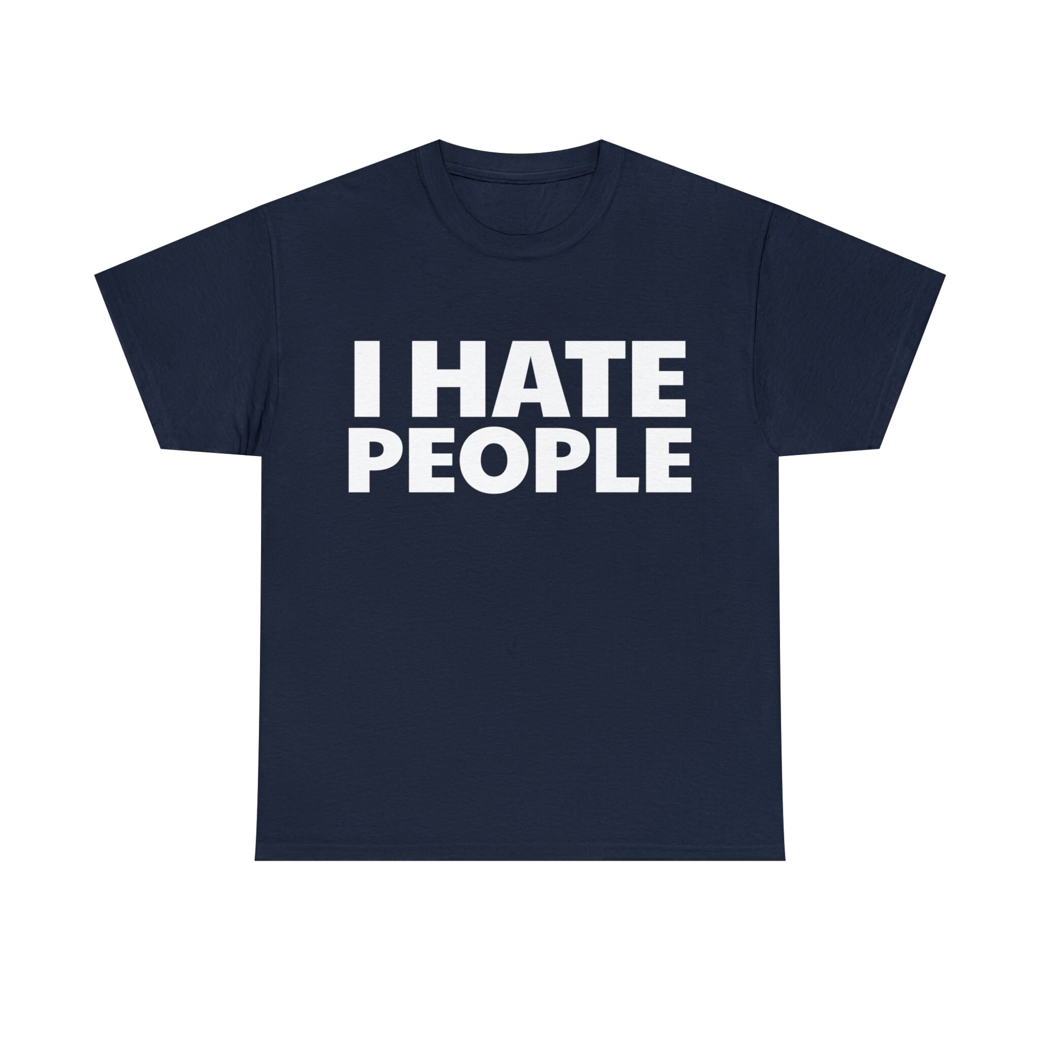 I Hate People Funny Meme Tee Shirt T-shirt Unisex Heavy Cotton Funny ...