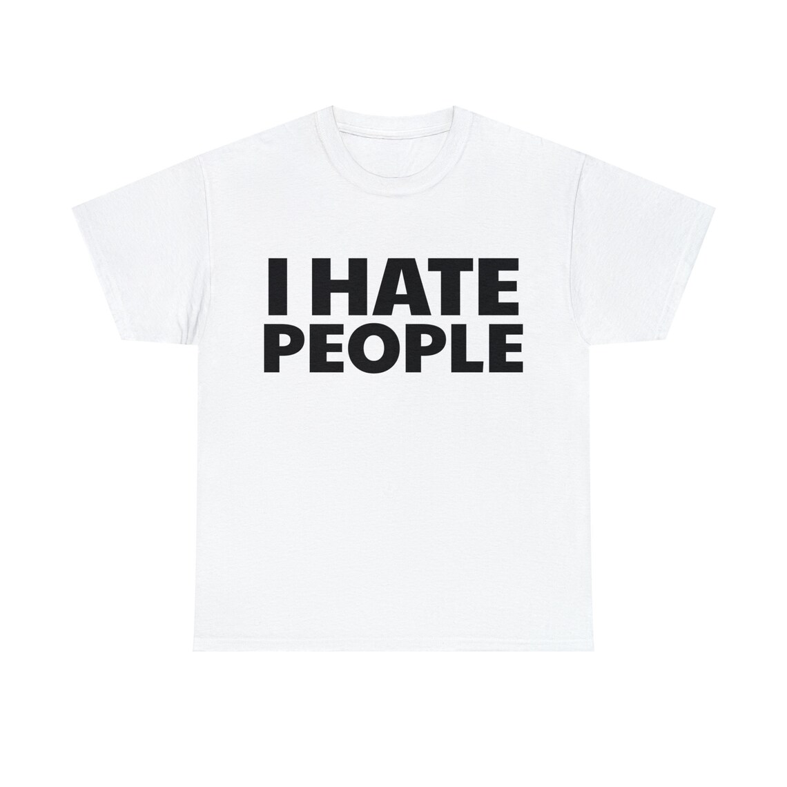 I Hate People Funny Meme Tee Shirt T-shirt Unisex Heavy Cotton Funny ...