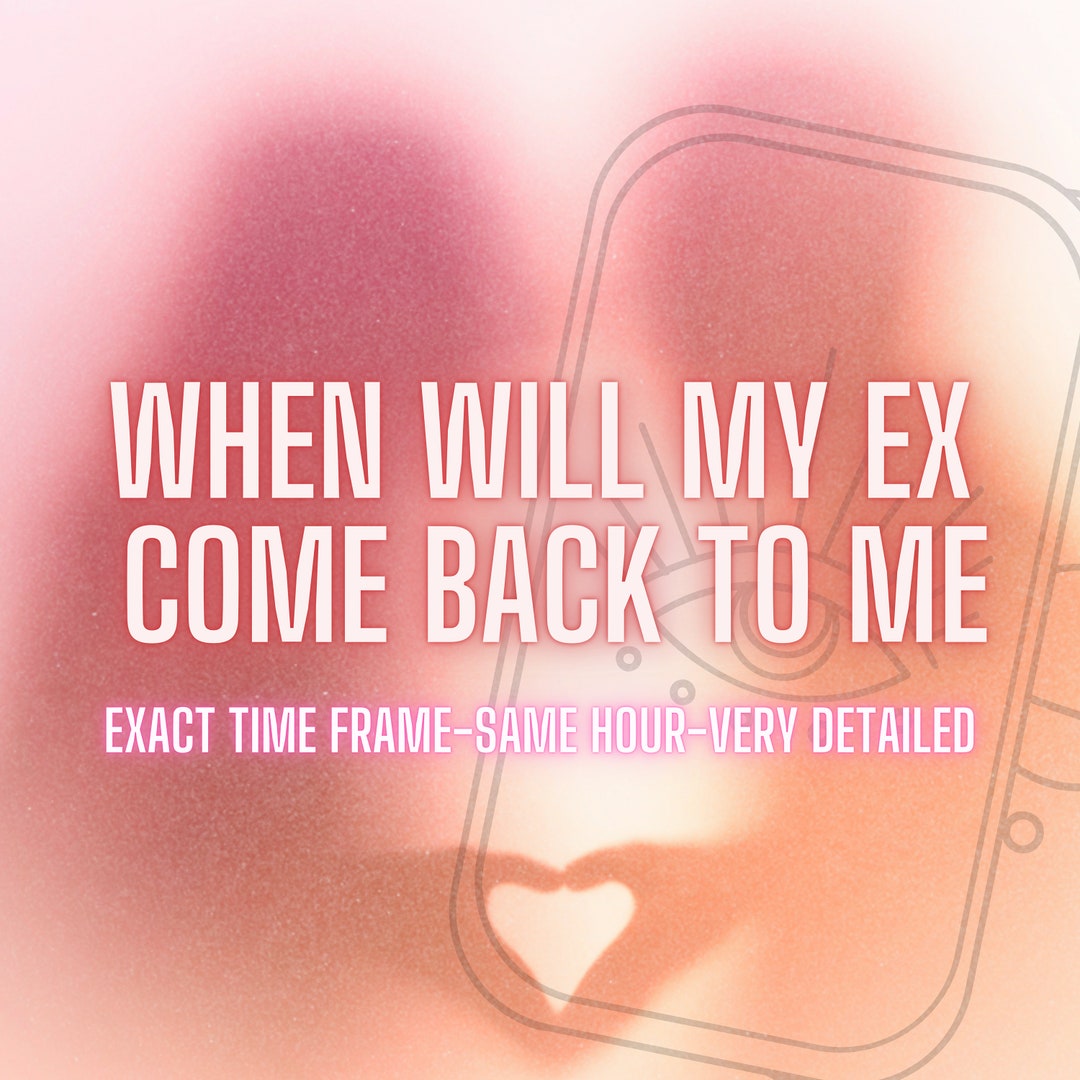 When Will My Ex Come Back Ex Lover Tarot Love Frame Reading Same Hour ...