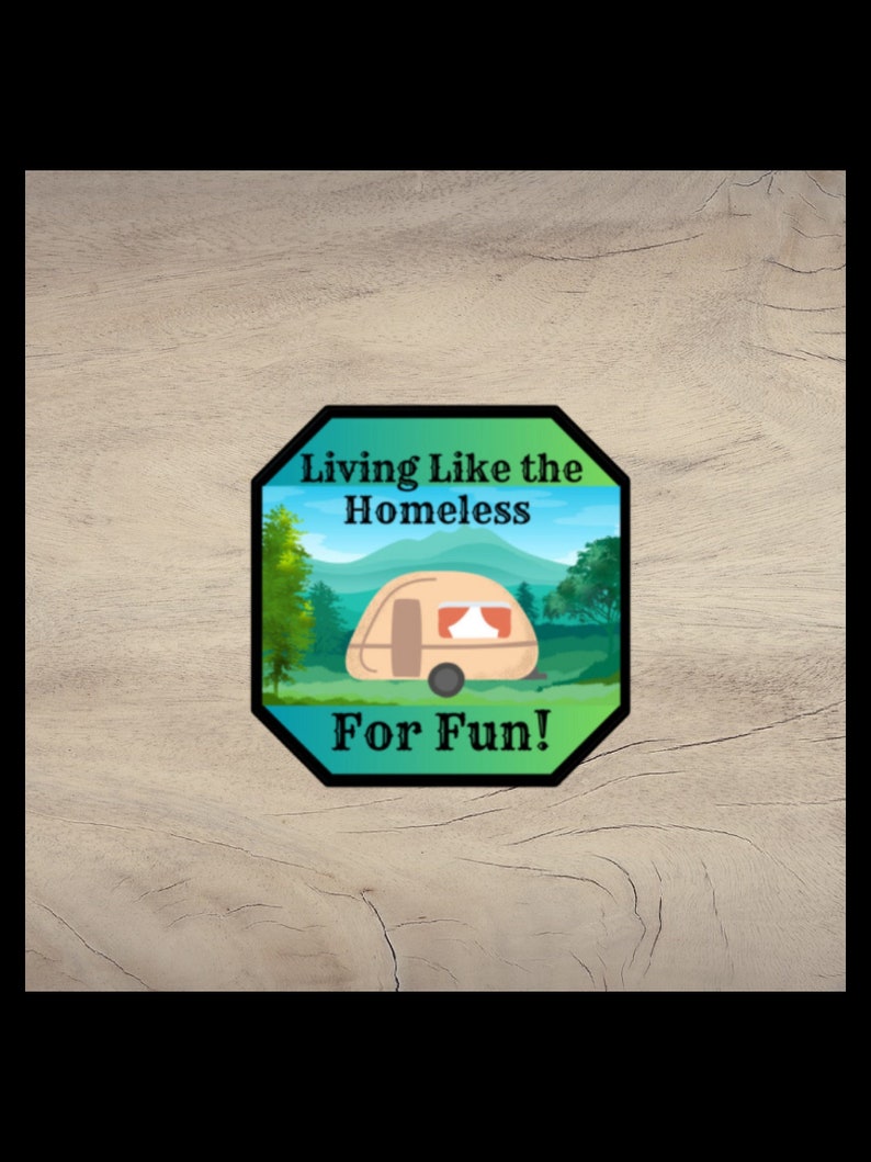 Living Like Homeless for Fun Sticker - Etsy