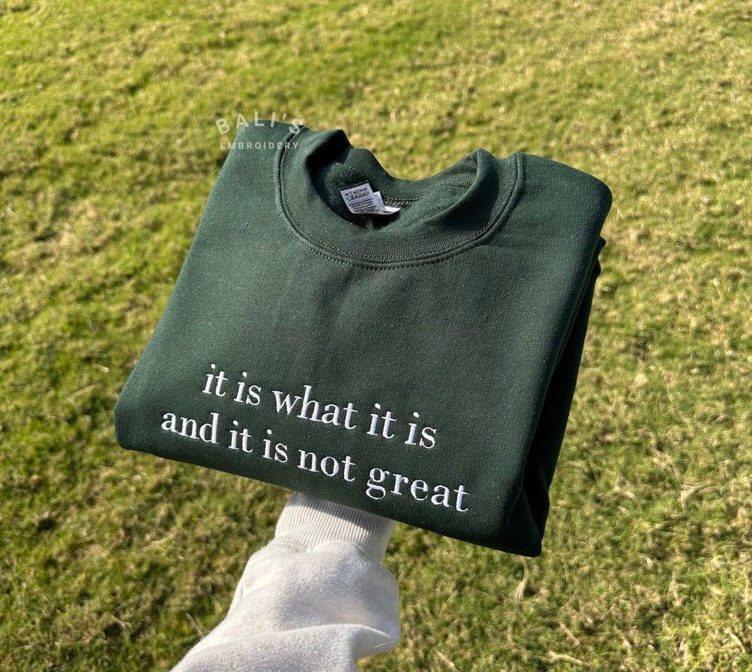 It is What It is and It is Not Great Embroidered Sweatshirt, Mental ...