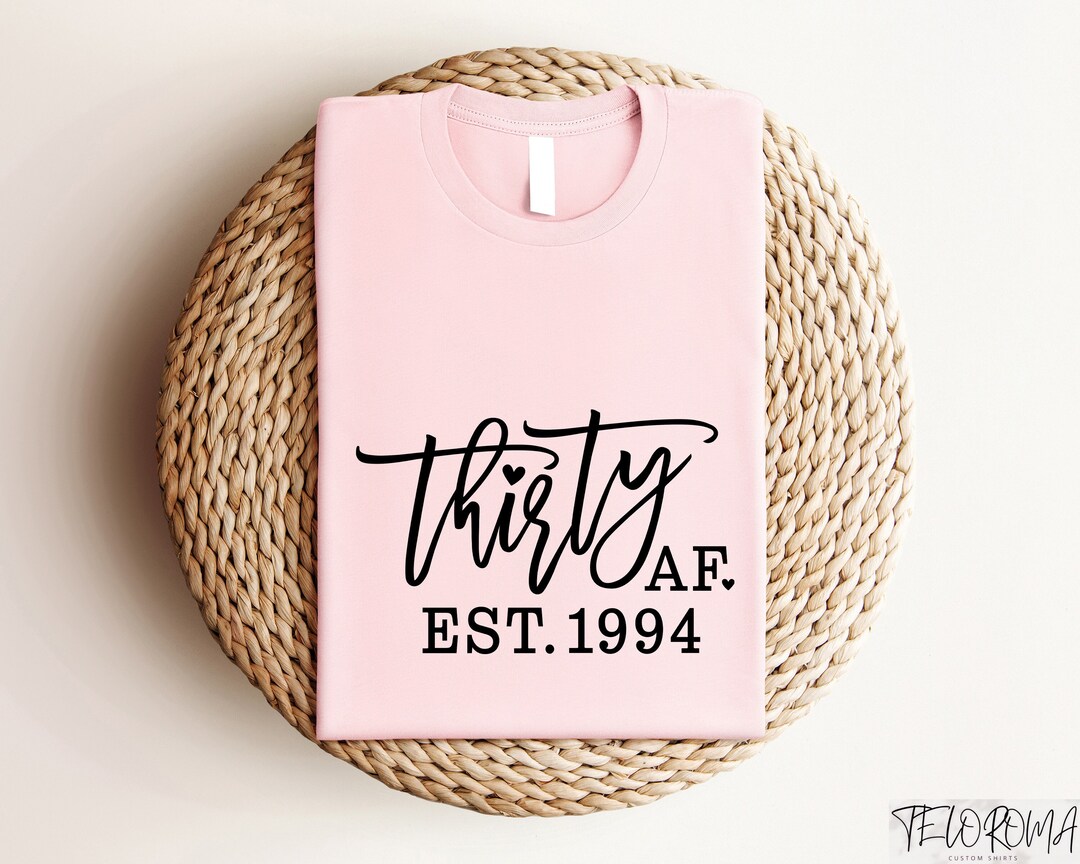 Thirty AF Est 1994 Shirt, Birthday Party Sweatshirt, 30th Birthday Gift ...