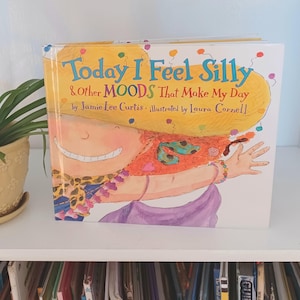 Today I Feel Silly & Other Moods That Make My Day, by Jamie Lee Curtis ...