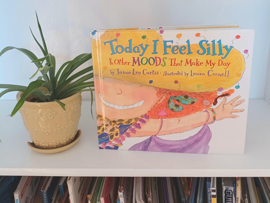 Today I Feel Silly & Other Moods That Make My Day, by Jamie Lee Curtis ...