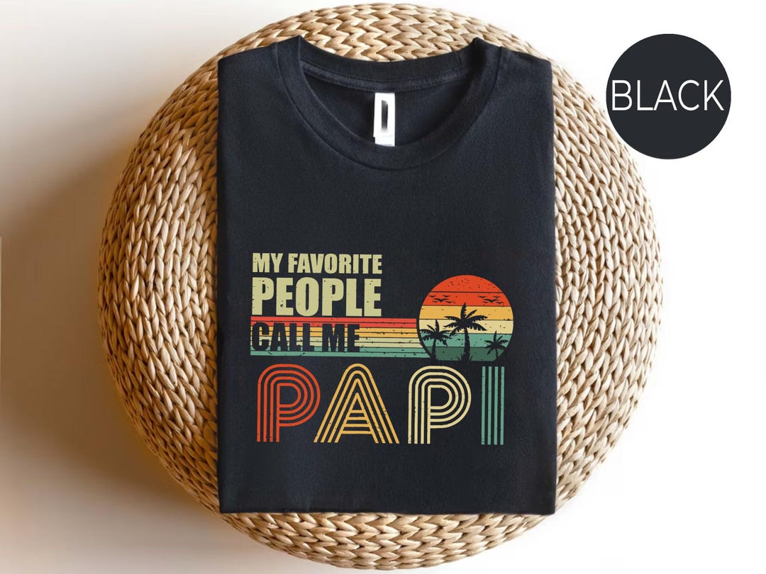 Papa Shirt Saying, My Favorite People Call Me Papi Shirt, Papa Shirt ...