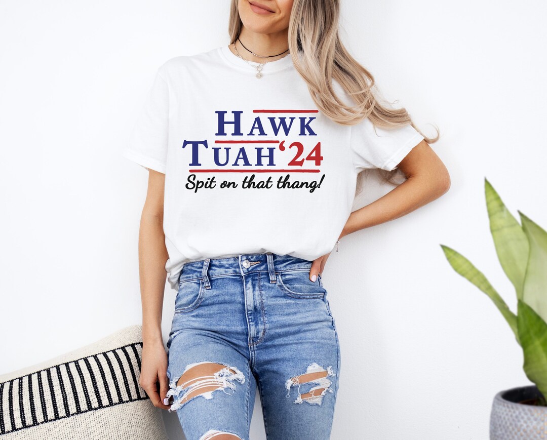 Hawk Tuah Spit on That Thang 2024 T-shirt, Hawk Tuah 24 Funny Trendy ...