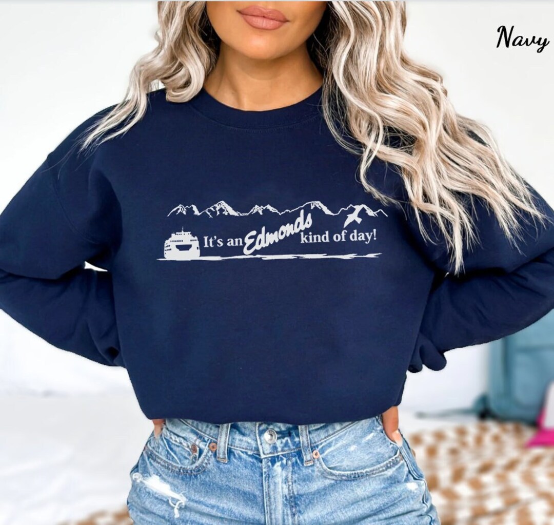 It's an Edmonds Kind of Day Sweatshirt, Edmonds Washington Sweater ...