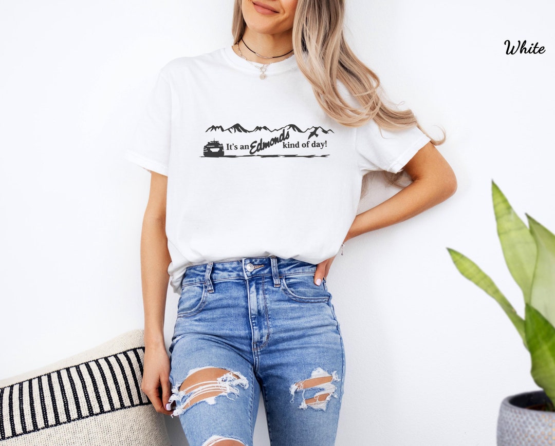 It's an Edmonds Kind of Day T-shirt, Comfort Colors Edmonds Washington ...
