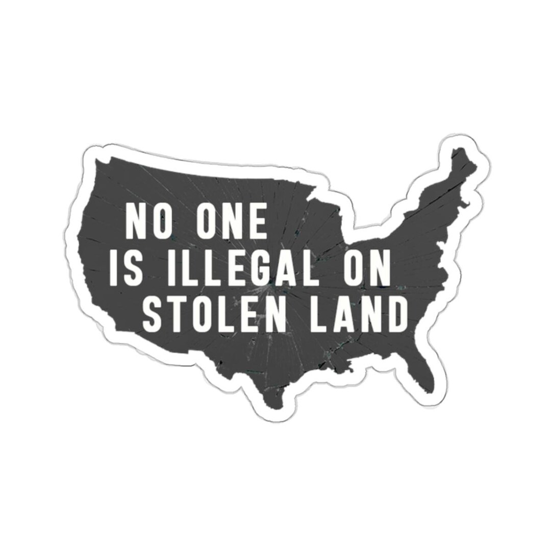 No One is Illegal on Stolen Land Sticker, Anti-racism Sticker, Land ...
