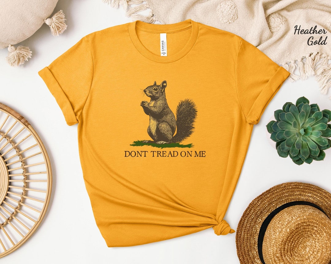 Don't Tread on Me Shirt ,don't Tread on Me Squirrel T-shirt, Peanut the ...