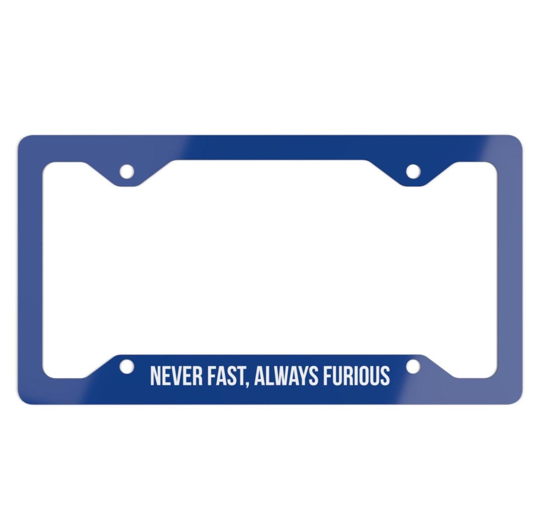 Never Fast, Always Furious | Metal License Plate Frame - Etsy