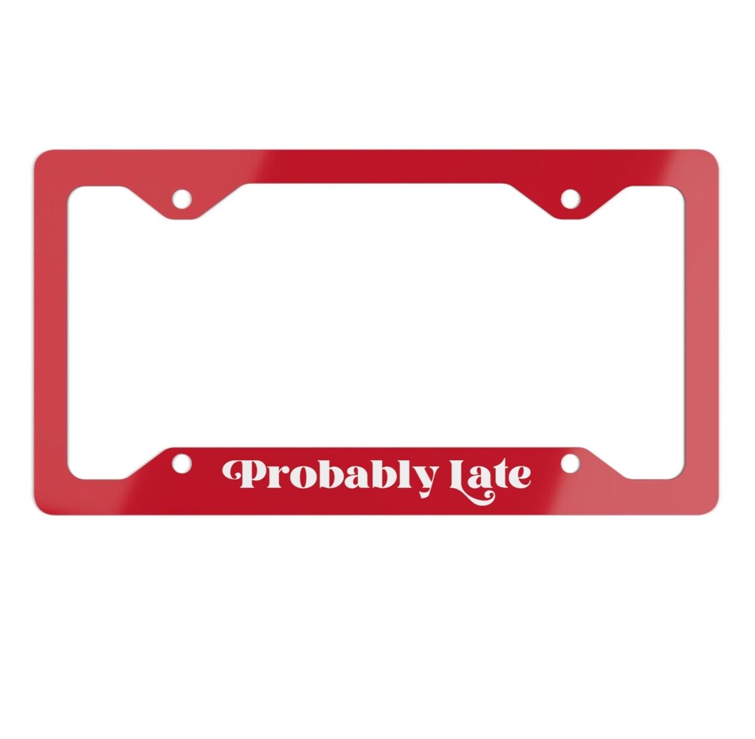 Probably Late Red Metal License Plate Frame - Etsy