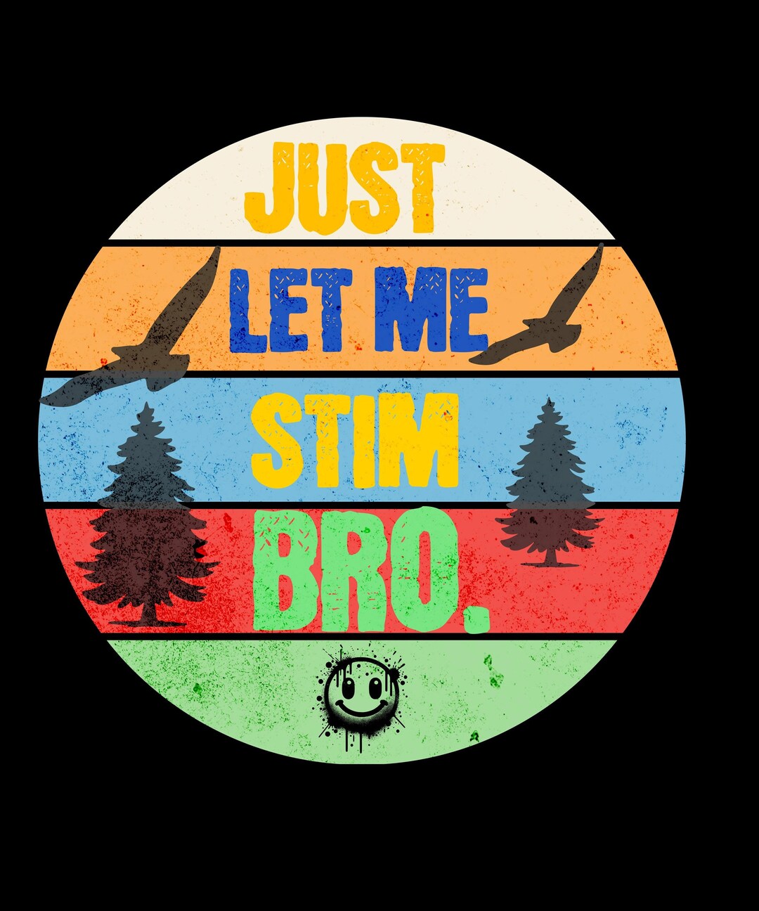 Just Let Me Stim Bro Png, Autism Acceptance Png, Neurodivergent ...