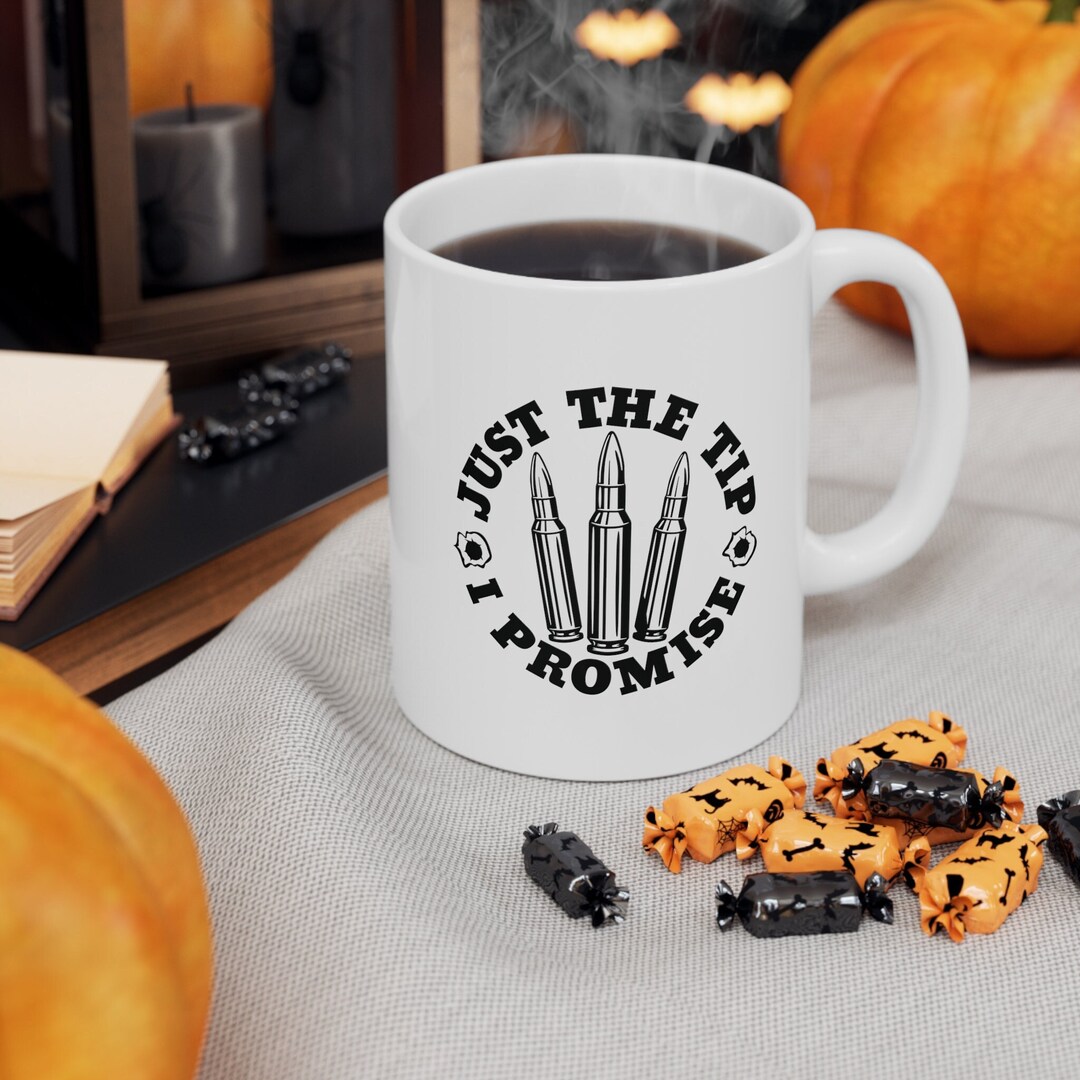 Just the Tip Coffee Mug Military Mug Gun Rights Coffee Mug Bullet ...