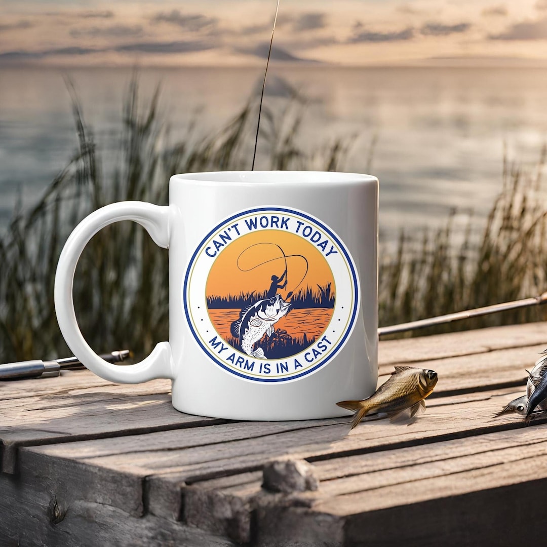 Funny Fishing Pun Coffee Mug I Can't Work Today, My Arm is in a Cast ...
