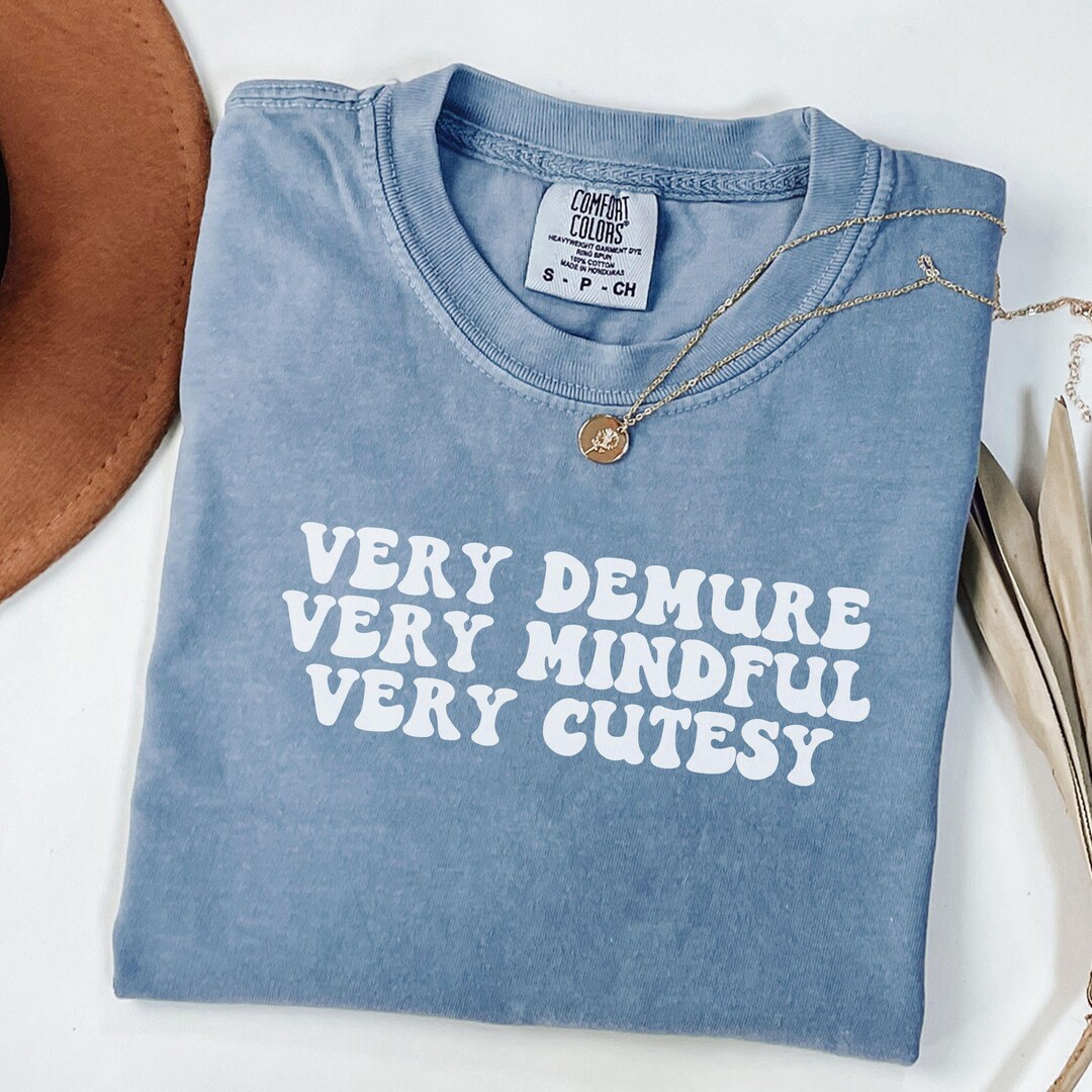 Very Demure Shirt Comfort Colors® Demure T Shirt Girly Very Mindful ...